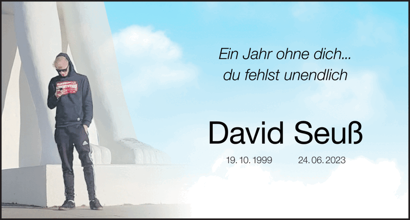 Ein Jahr ohne dich... du fehlst unendlich David Seuß 19