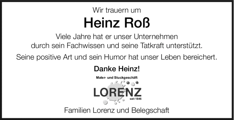 Wir trauern um Heinz Roß Viele Jahre hat er unser Unternehmen durch sein